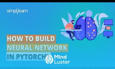Learn How to Build Neural Network in Pytorch PyTorch Tutorial for Beginners Simplilearn - Mind ...
