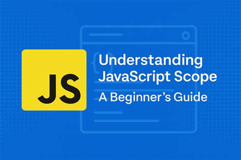 Understanding Javascript Scope A Beginners Guide Riad Kilani
