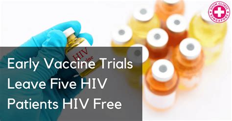 Early Vaccine Trials Leave Five Hiv Patients Hiv Free