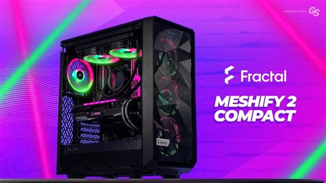 Fractal Meshify 2 Compact Atx Case Review 2023
