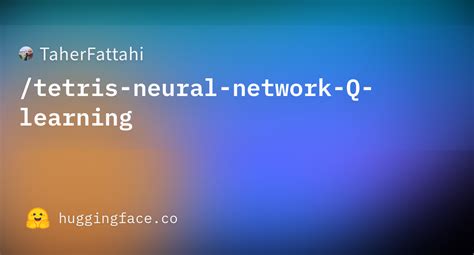 Taherfattahitetris Neural Network Q Learning · Hugging Face