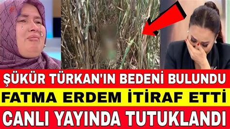 DİDEM ARSLAN ŞÜKÜR TÜRKAN IN CANSIZ BEDENİ ORMANDA BULUNDU FATMA ERDEM