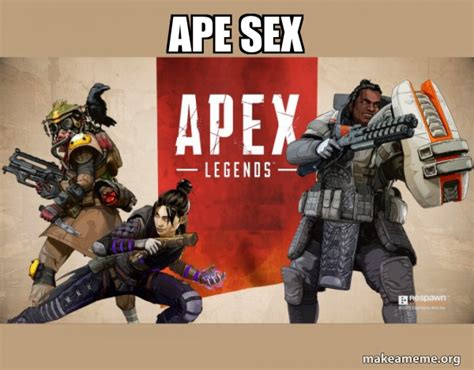 Ape Sex Apex Legends Meme Generator