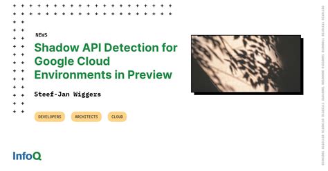 Shadow Api Detection For Google Cloud Environments In Preview Infoq