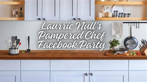 Laurrie Nulls Pampered Chef Facebook Party