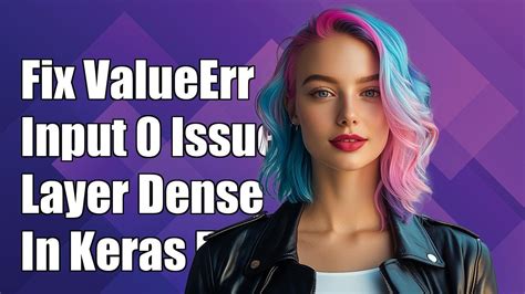 Fixing Valueerror Input 0 Incompatible With Layer Dense In Keras Youtube