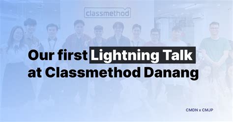 Our First Lightning Talk At Classmethod Danang Developersio