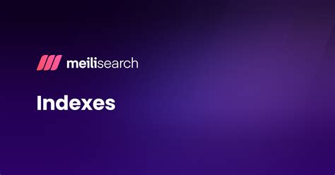 Indexes — Meilisearch Documentation