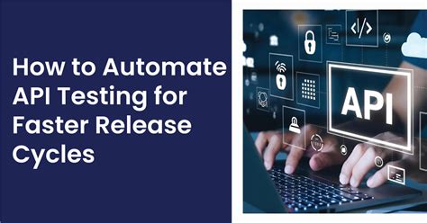 How To Automate Api Testing For Faster Release Cycles