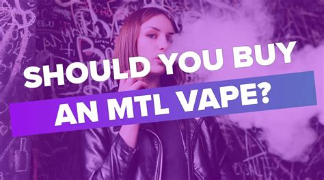 Should You Buy A Mtl Vape