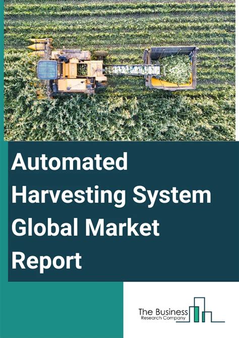 Automated Harvesting System Market 2025 Demand And Insights