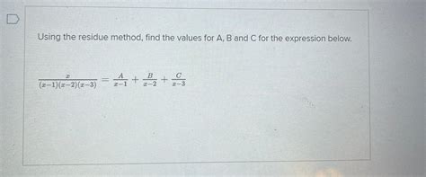 Solved Using The Residue Method Find The Values For Ab And