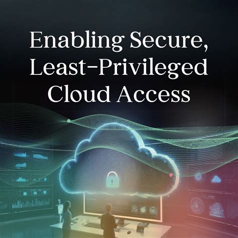 Managing Secure Least Privileged Cloud Access Across Multiple Platforms Is No Small Feat