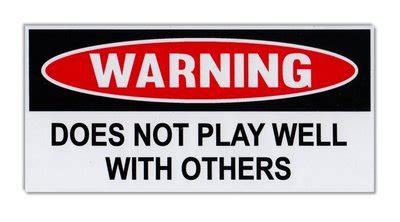 Funny Warning Bumper Sticker Does Not Play Well With Others Funny