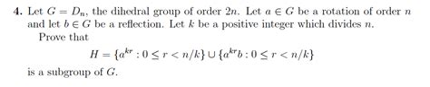 Solved 4 Let G Dn The Dihedral Group Of Order 2n Let A E