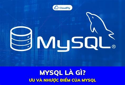 Mysql Là Gì Ưu Và Nhược Điểm Của Mysql