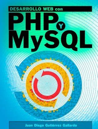 Aprende PHP y MySQL by Juan Diego Gutiérrez Gallardo Goodreads