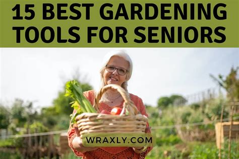 15 Best Gardening Tools For Seniors Wraxly