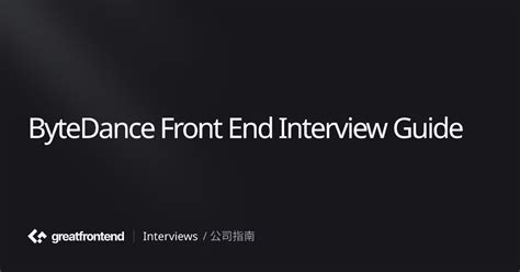 Bytedance Front End Interview Guide Prep Strategies And Practice