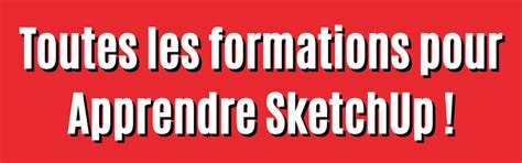 Découvrez Mes Formations Complètes Pour Apprendre Sketchup à Bas Prix