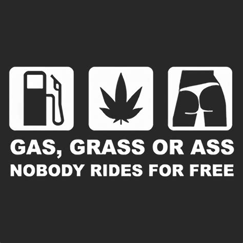 Gas Grass Or Ass Nobody Rides For Free Vinyl Decal Sticker The Decal