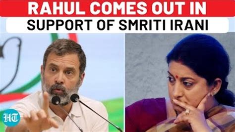 Rahul Gandhi Defends Ex Rival Smriti Irani From ‘nasty Comments After