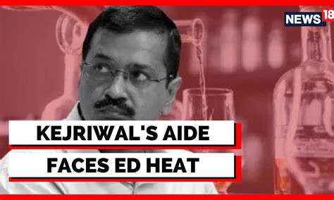 Delhi Excise Policy ED Probe On Arvind Kejriwal S Aide Vaibhav Intensifies English News AAP