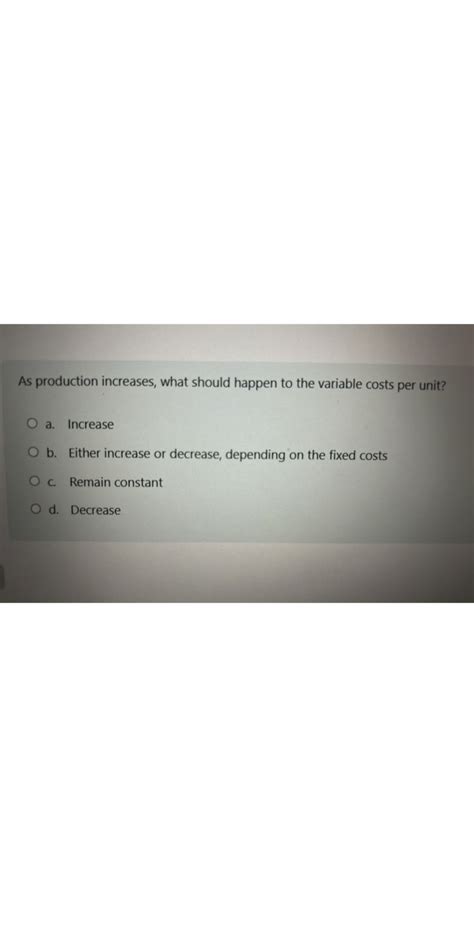 as production increases what should happen to the variable costs per