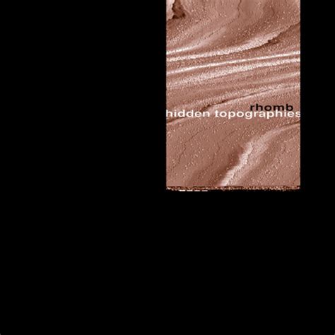 Hidden Topographies Rhomb Nathan Kreisberg And Michael Bentley The