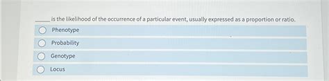 Solved Is The Likelihood Of The Occurrence Of A Particular