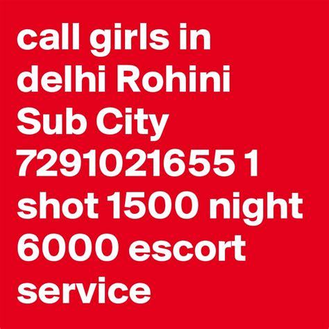 Call Girls In Delhi Rohini Sub City 7291021655 1 Shot 1500 Night 6000