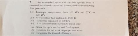 Solved An Air Standard Cycle With Variable Specific Heats Is