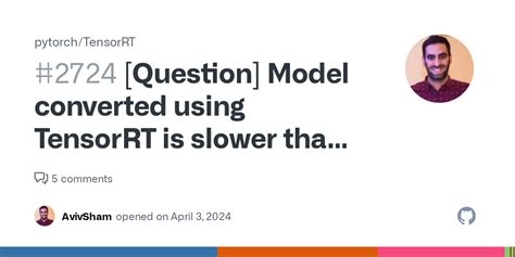 Question Model Converted Using Tensorrt Is Slower Than Native Pytorch