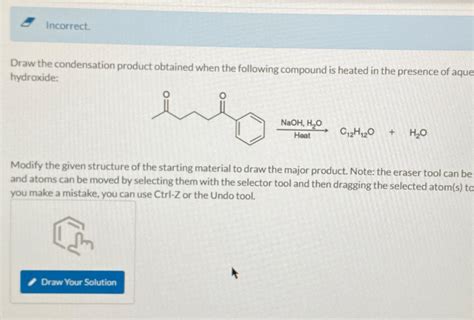 Solved F Incorrect Draw The Condensation Product Obtained Chegg