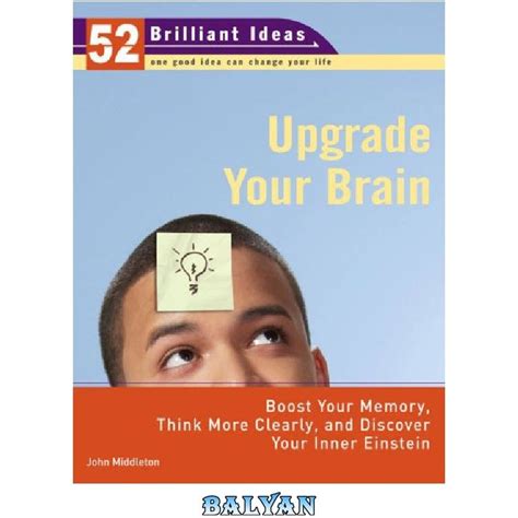 خرید و قیمت دانلود کتاب Upgrade Your Brain 52 Brilliant Ideas Boost Your Memory Think More
