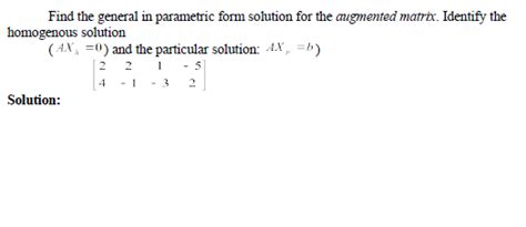 Solved Find The General In Parametric Form Solution For The