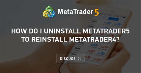 How Do I Uninstall Metatrader5 To Reinstall Metatrader4 Metatrader 5