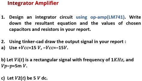 Solved Integrator Amplifier 1 Design An Integrator Circuit