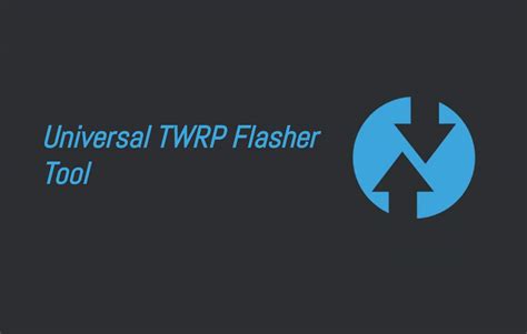 Download Universal Flasher Tool To Flash Twrp Recovery On Any Android Device