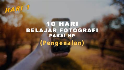 10 Hari Belajar Fotografi Hari 1 Pengenalan YouTube