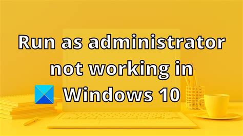 Run As Administrator Not Working In Windows 11 Youtube