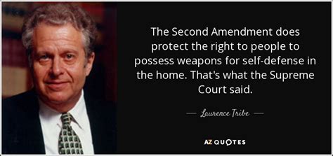 Laurence Tribe Quote The Second Amendment Does Protect The Right To