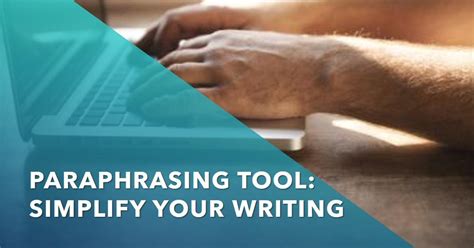 How A Paraphrasing Tool Can Help You Write Better
