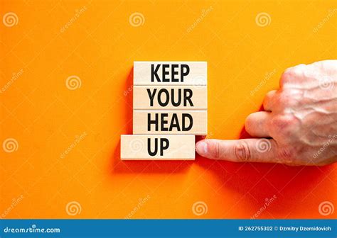 Keep Your Head Up Symbol Concept Words Keep Your Head Up On Wooden