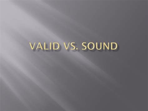 Ppt Valid Vs Sound Powerpoint Presentation Free Download Id1939986