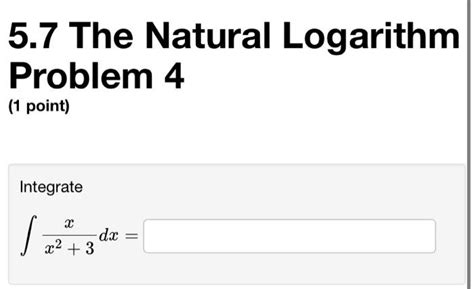 Solved 5 7 The Natural Logarithm Problem 1 1 Point Find Chegg