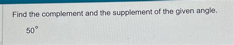 Solved Find The Complement And The Supplement Of The Given Chegg Com