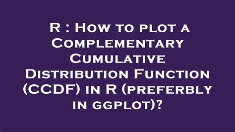 R How To Plot A Complementary Cumulative Distribution Function CCDF