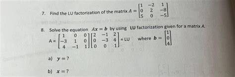Solved 7 Find The Lu Factorization Of The Matrix