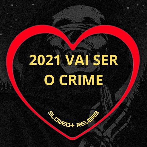 ‎2021 Vai Ser O Crime Feat Dj Jr And Mc Delux Slowed Reverb